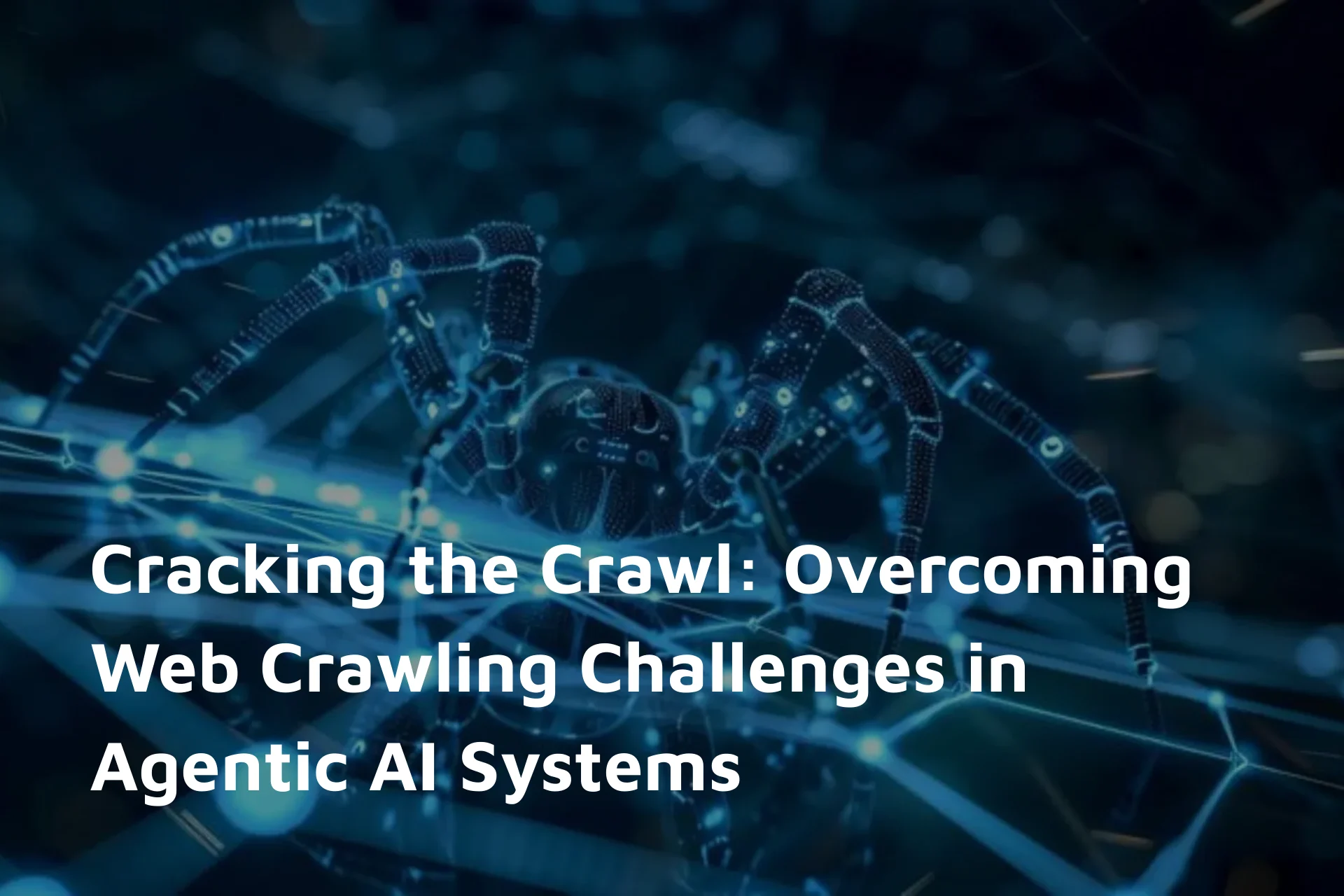 Agentic AI Systems: Overcoming Web Crawling Challenges