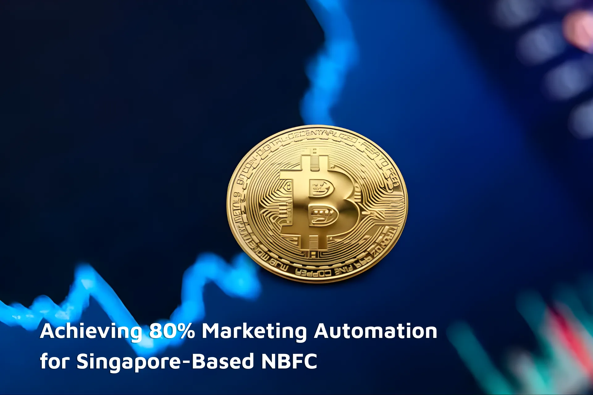 Achieving 80% Marketing Automation for Singapore-Based NBFC