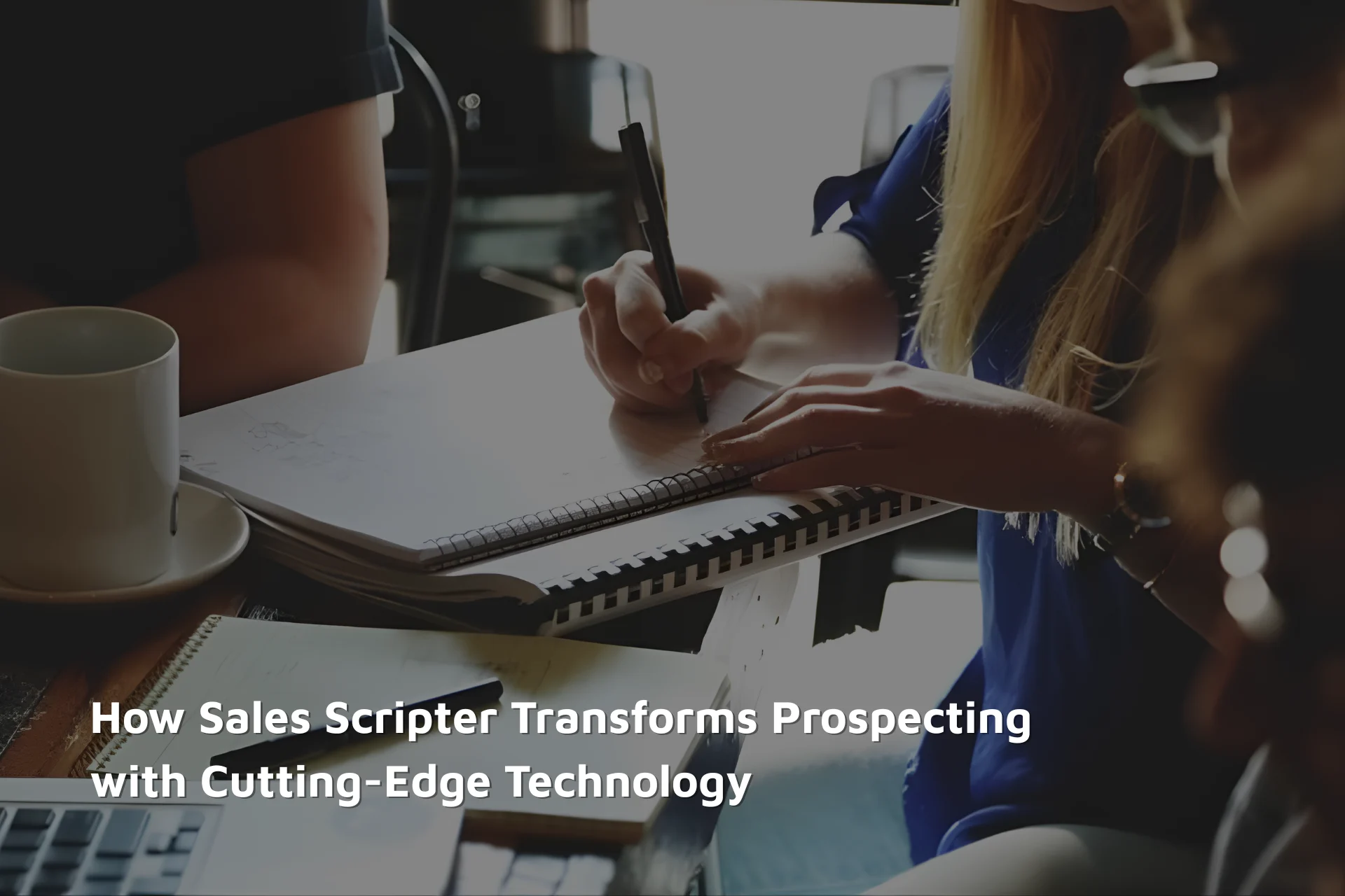 How Sales Scripter Transforms Prospecting with Cutting-Edge Technology